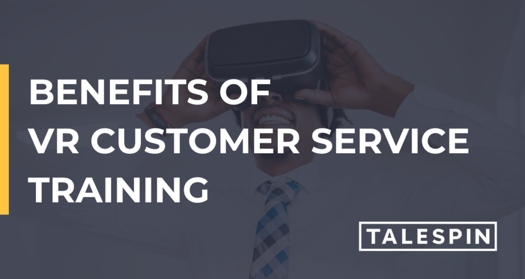 Benefits of Virtual Reality Customer Service Training