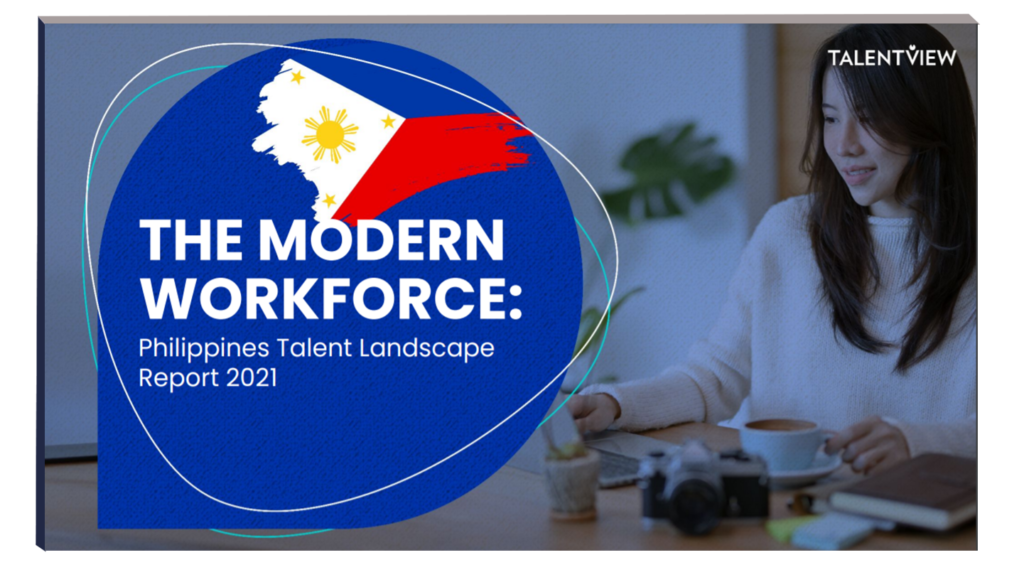 The Modern Workforce: Philippines Talent Landscape Report 2021